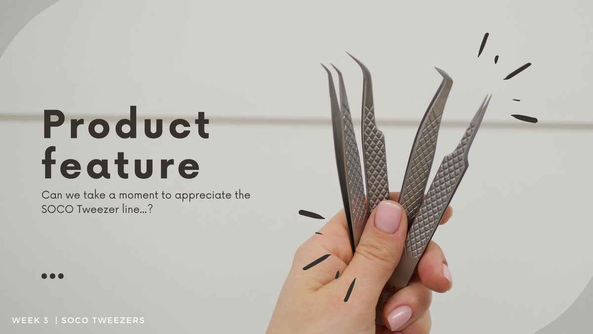 Week 3 | SOCO Tweezer Line — SoCo Lashes