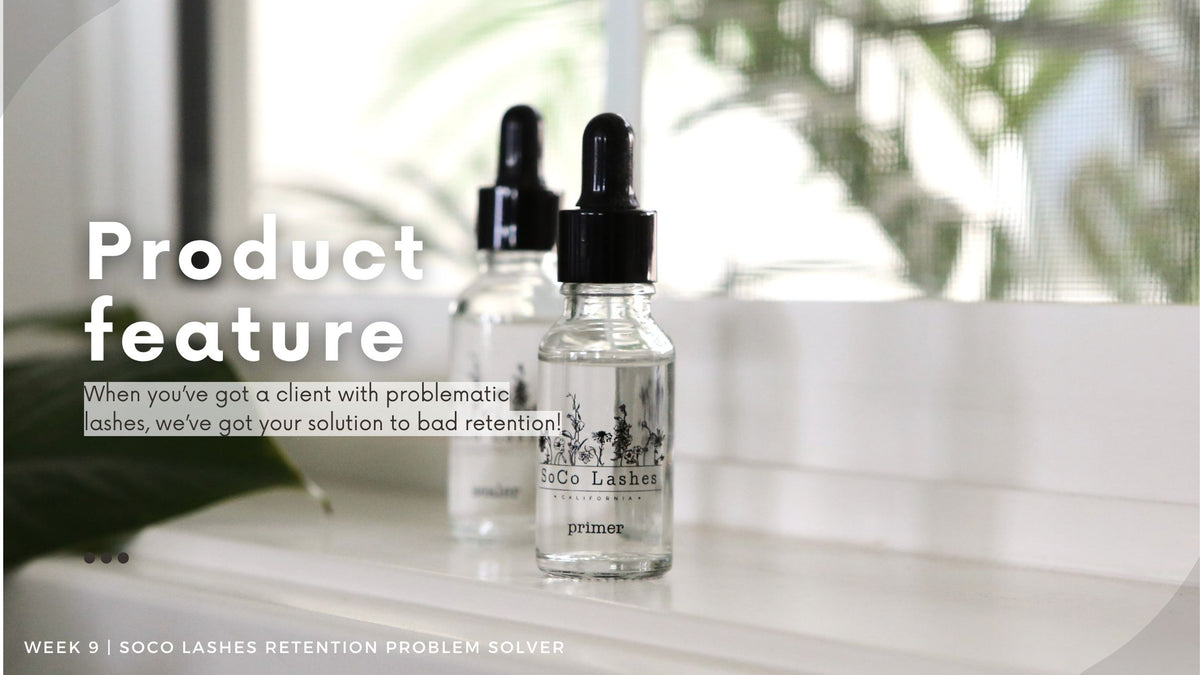 Week 9 | SOCO Lashes Primer — SoCo Lashes